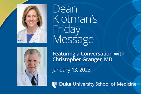 Dean Klotman's Friday Message & Conversation with Chris Granger, MD ...