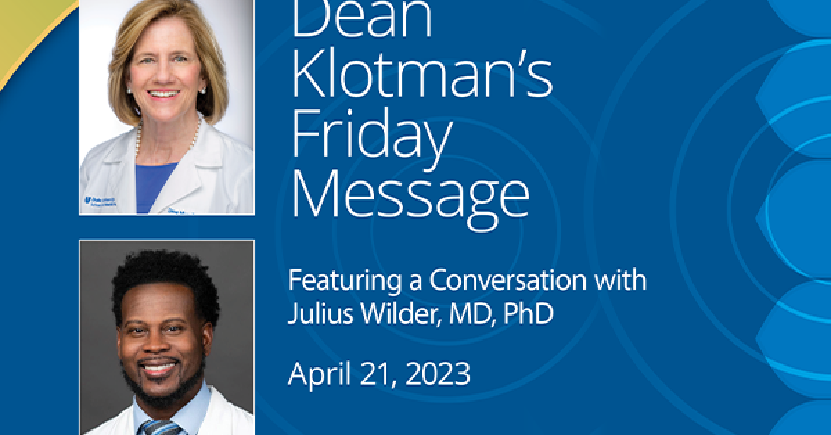 Dean Klotman's Friday Message & Conversation with Julius Wilder, MD ...